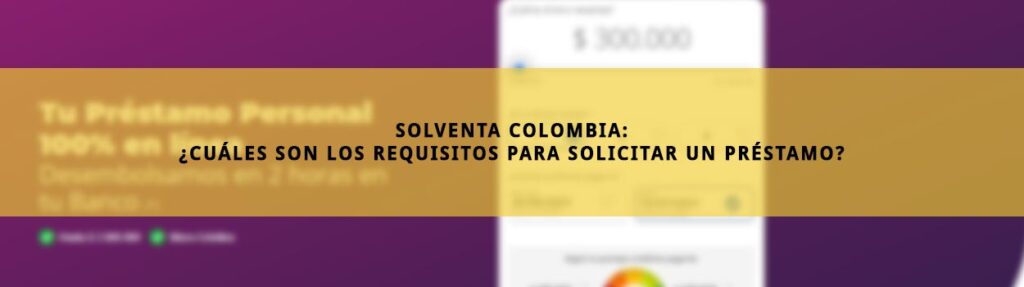 Solventa Colombia Requisitos para solicitar un préstamo